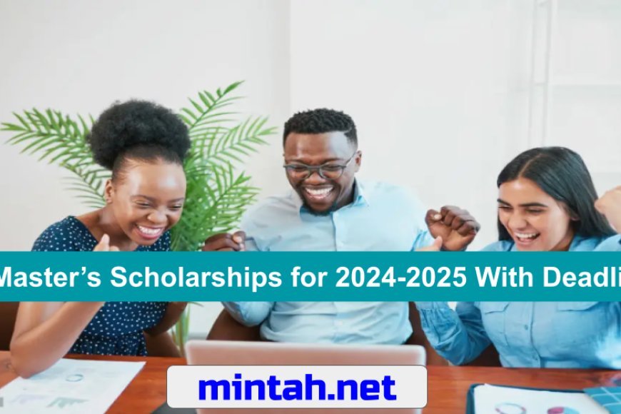 50 Master’s Scholarships for 2024-2025 With Deadlines - The Hub Web