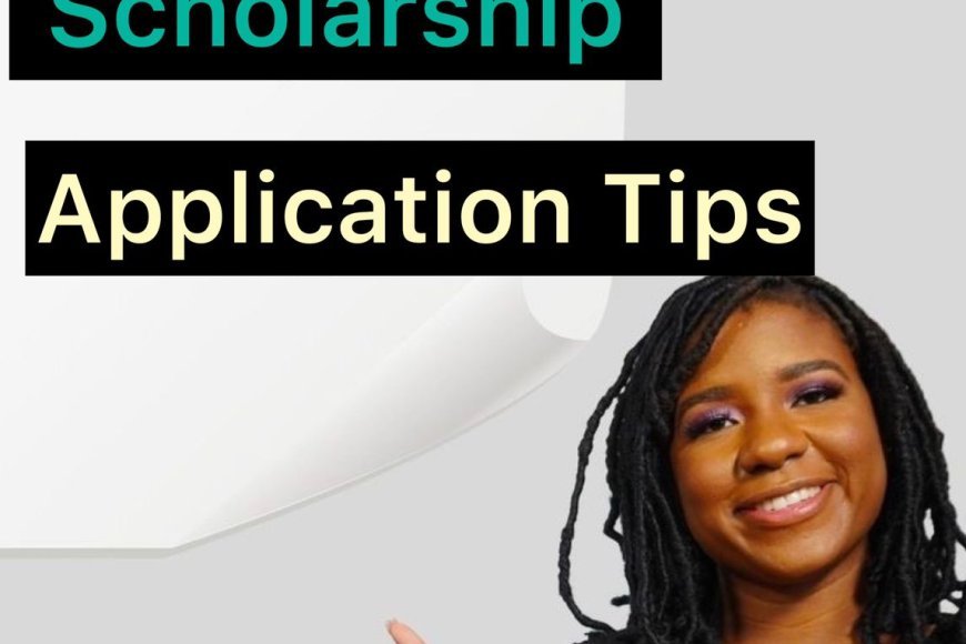 Scholarship Application Tips: Increase Your Chances - The Hub Web